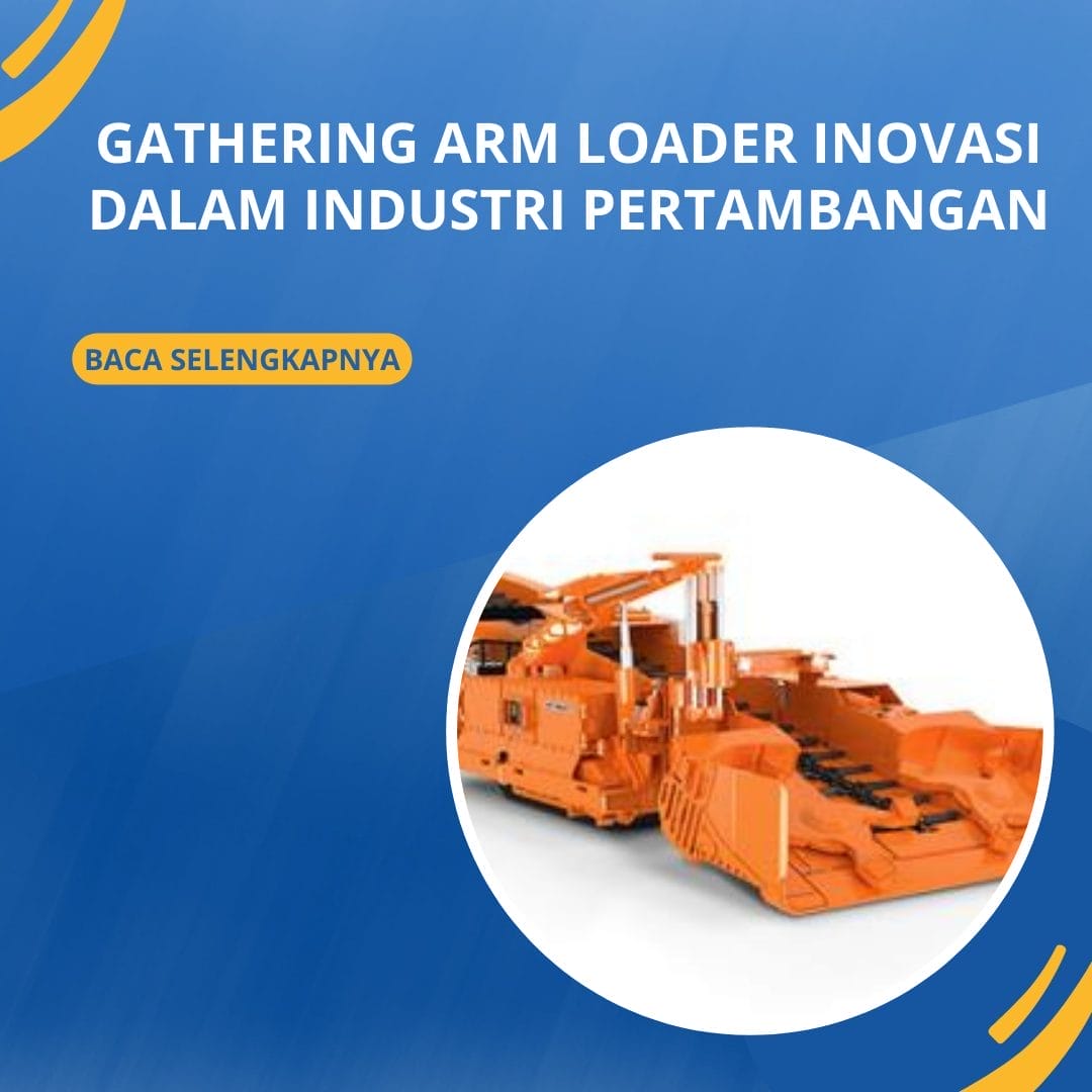 Gathering Arm Loader Inovasi dalam Industri Pertambangan